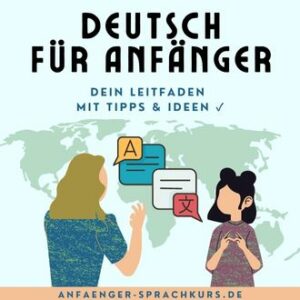 Deutsch für Anfänger | Dein Leitfaden mit Tipps & Ideen